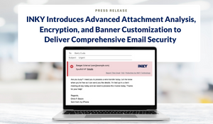 INKY Introduces Advanced Attachment Analysis, Encryption, and Banner Customization to Deliver ...
